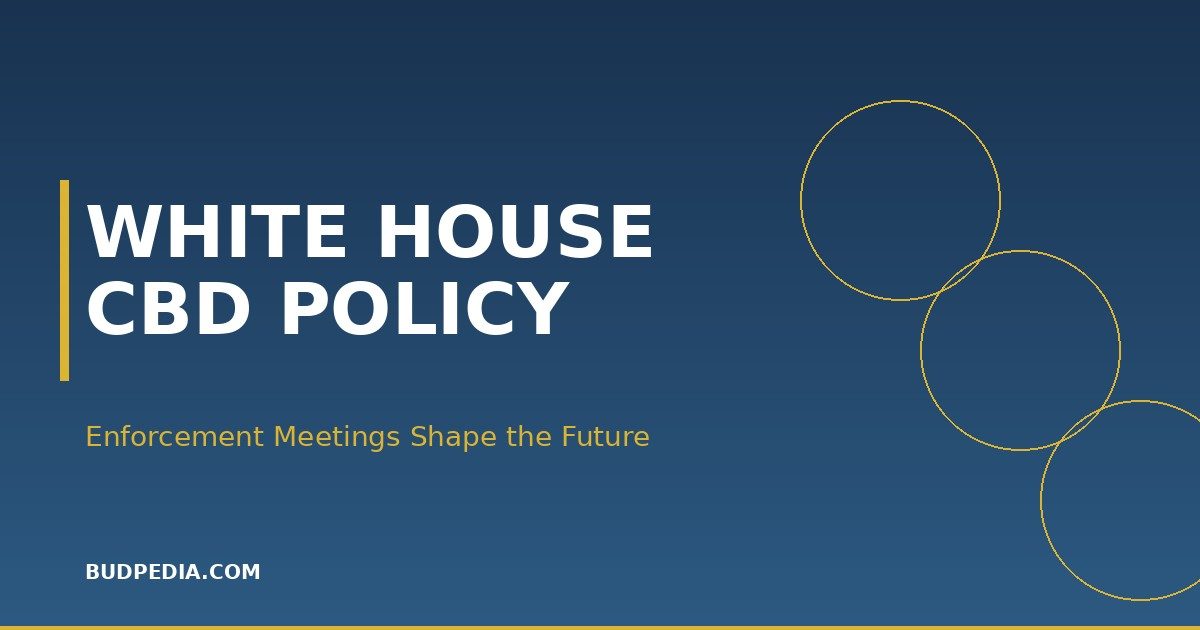White House CBD Policy Meetings Signal Major Shift in Federal ...